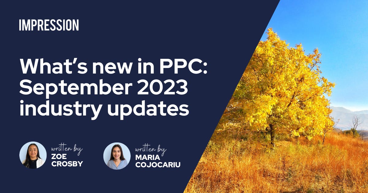 What’s new in PPC: September 2023 industry updates | Impression