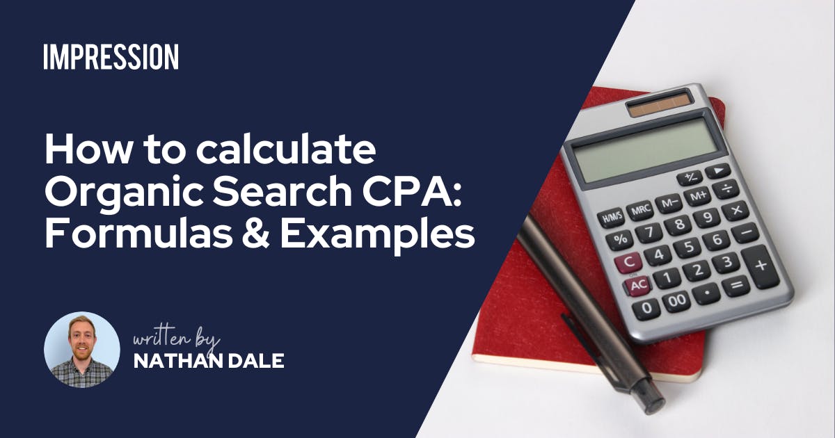 How to calculate Organic Search CPA: Formulas & Examples | Impression