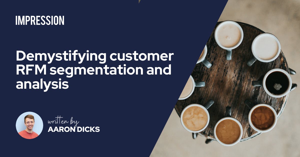 Demystifying Customer RFM Segmentation and Analysis | Impression