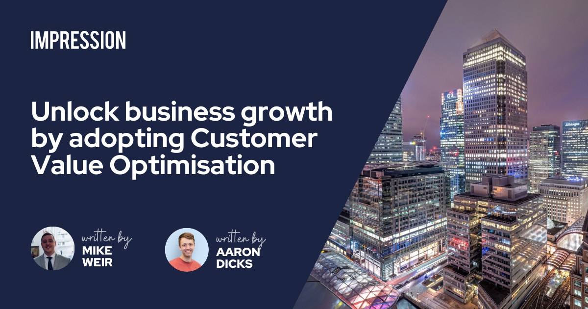 Unlock business growth by adopting Customer Value Optimisation | Impression