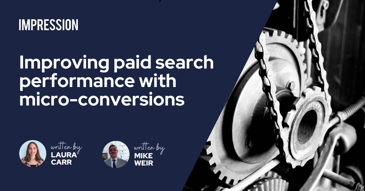 Improving paid search performance with micro-conversions - Impression