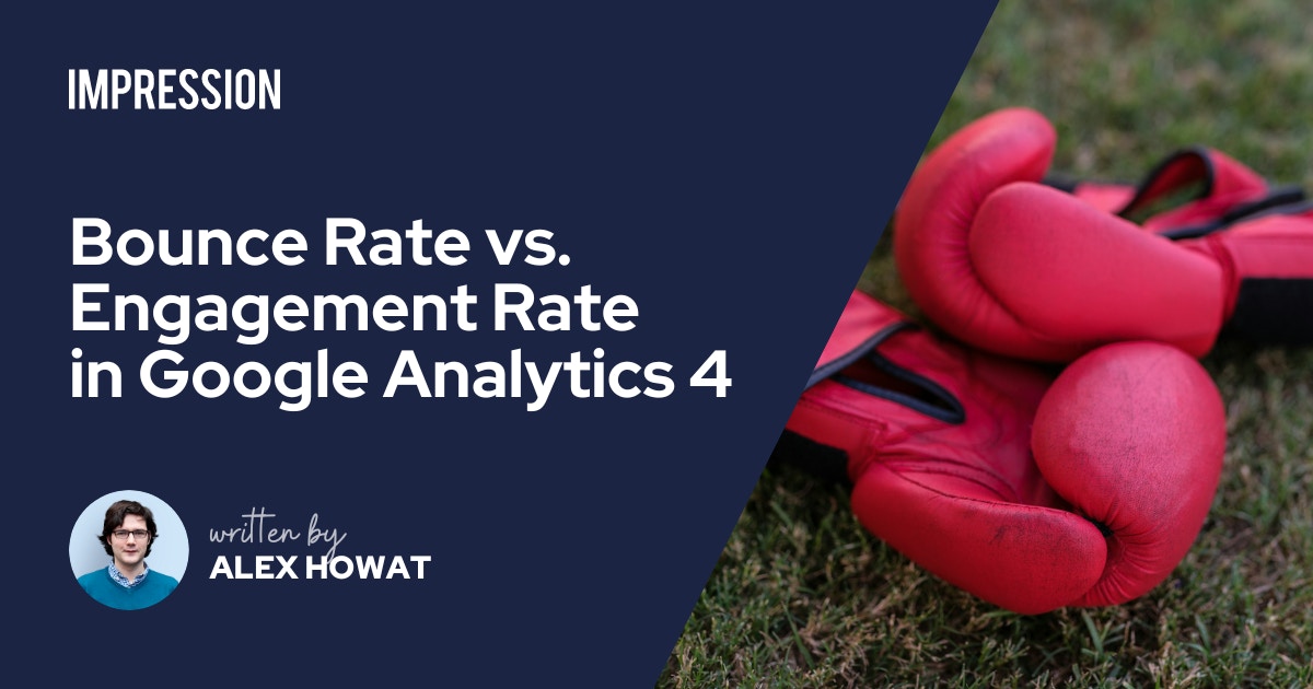 Bounce Rate vs. Engagement Rate in Google Analytics 4 | Impression