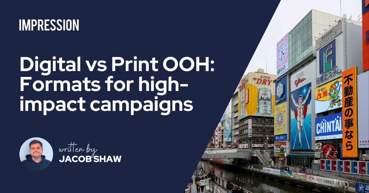 Digital vs Print OOH: Formats for high-impact campaigns | Impression