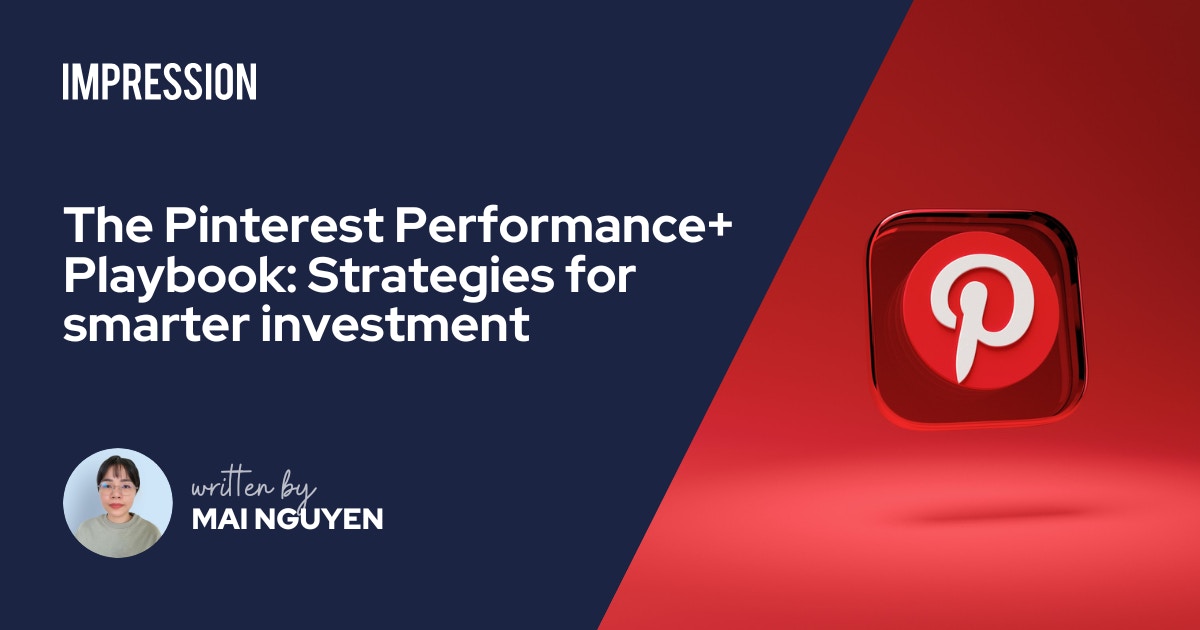 The Pinterest Performance+ Playbook: Strategies for smarter investment ...