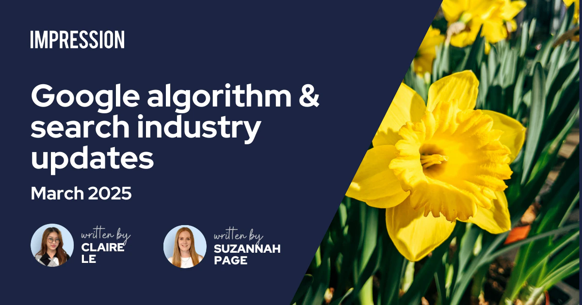 March 2025 Google algorithm and search industry updates | Impression
