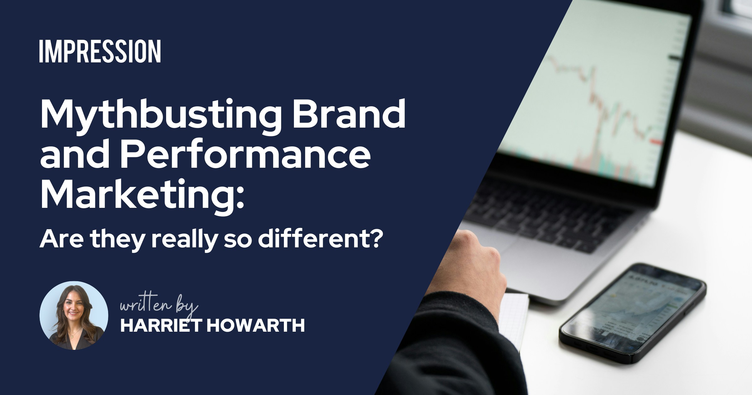 Mythbusting Brand and Performance Marketing: Are they really so different? - Impression