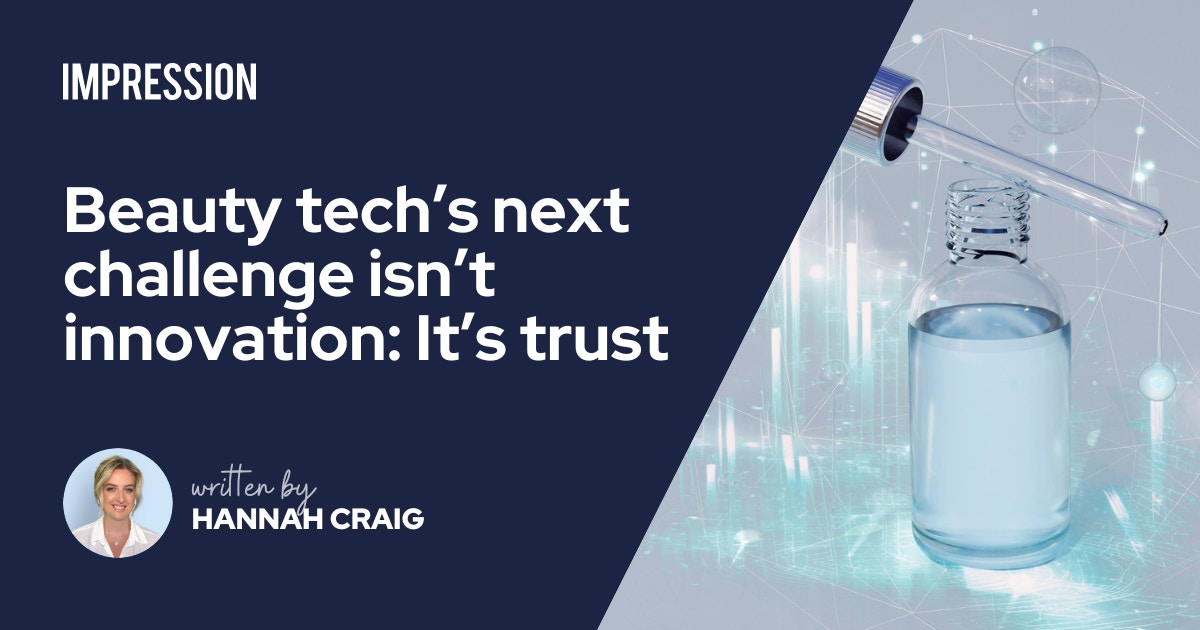 Beauty tech’s next challenge isn’t innovation: It’s trust | Impression